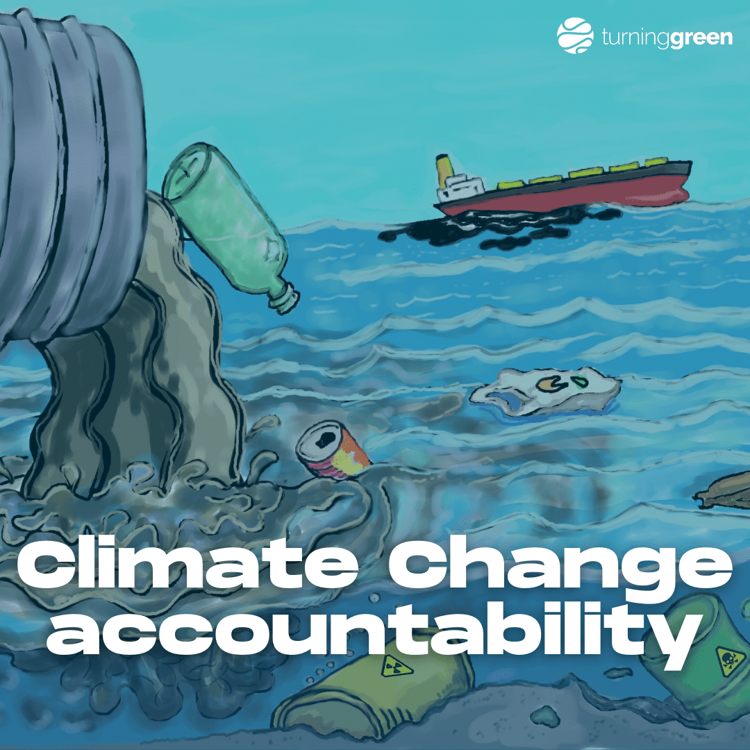 Climate Change Accountability: Working Towards Change - Turning Green